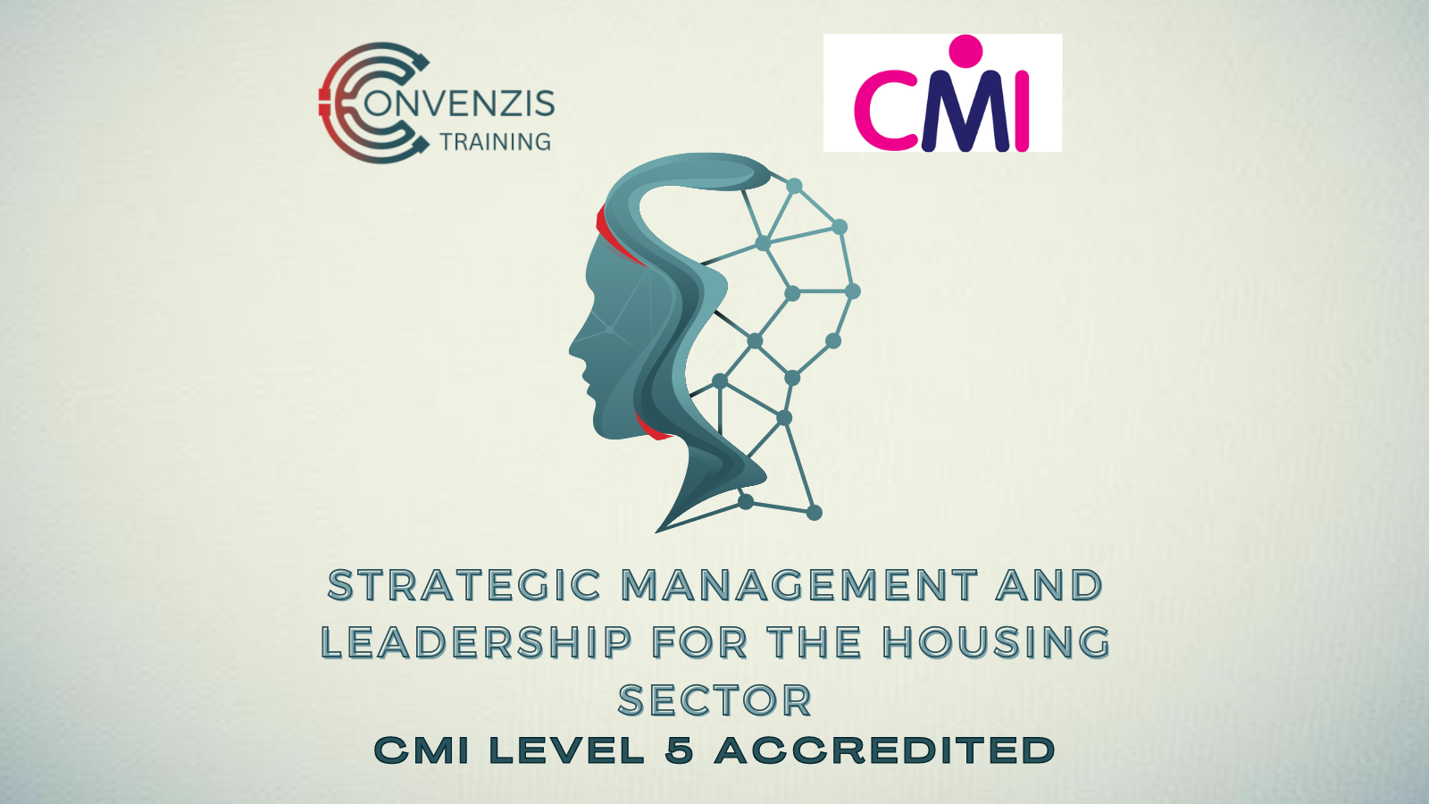 Convenzis - Event ~ CMI Level 5 Accredited Strategic Management and Leadership in Housing Programme