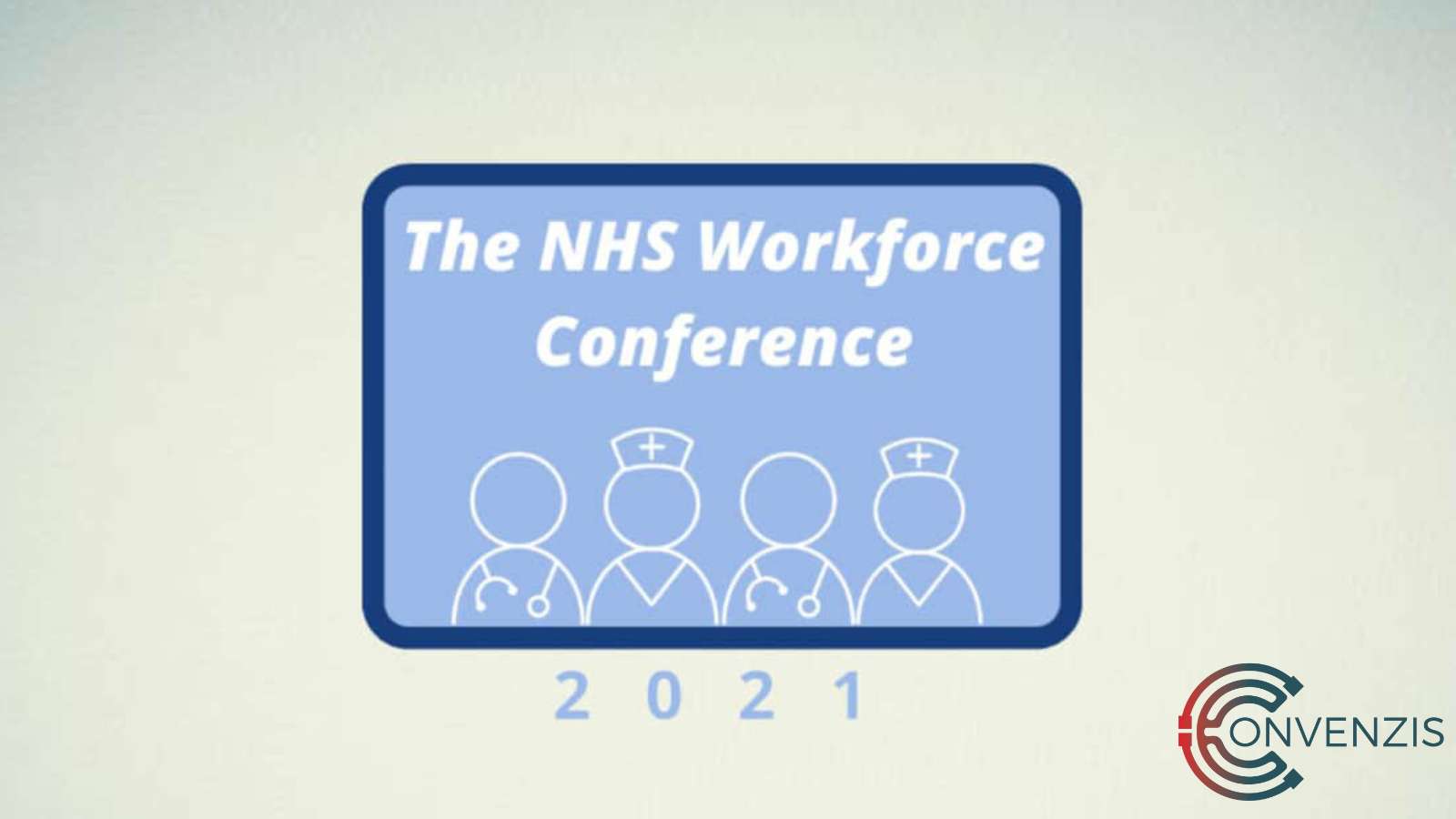 Convenzis - Event ~ The NHS Workforce Conference 2021: Putting people ...
